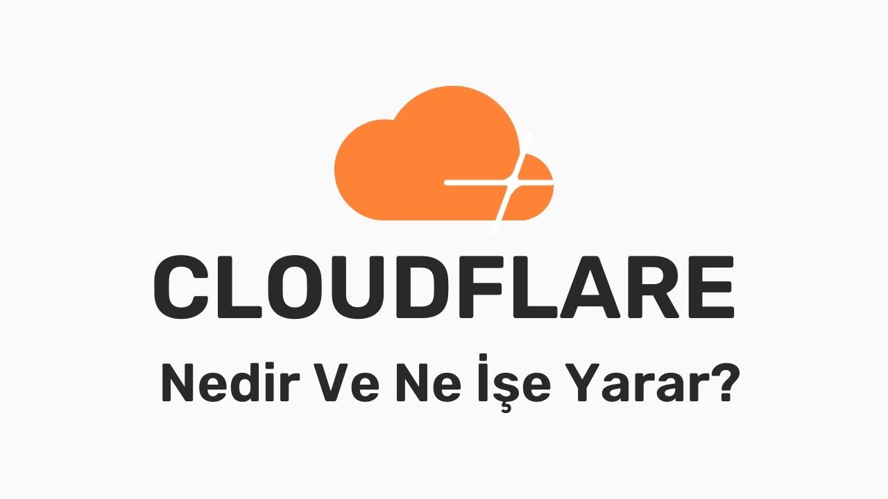Cloudflare Nedir Ve Ne İşe Yarar? - Meraklı Adam
